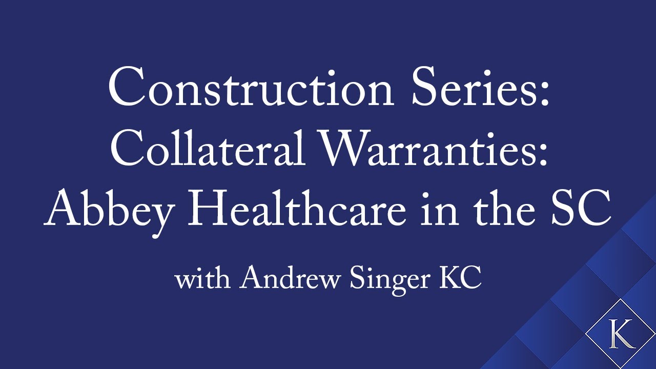 Construction Series: Collateral Warranties: Abbey Healthcare in the SC ...