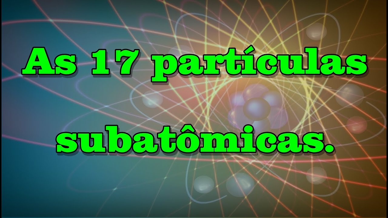 As partículas subatômicas fundamentais - YouTube