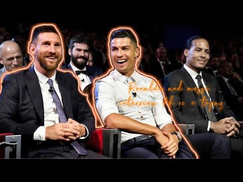 Ronaldo and messi famous interview 4k cc + topaz + hug quality for ...
