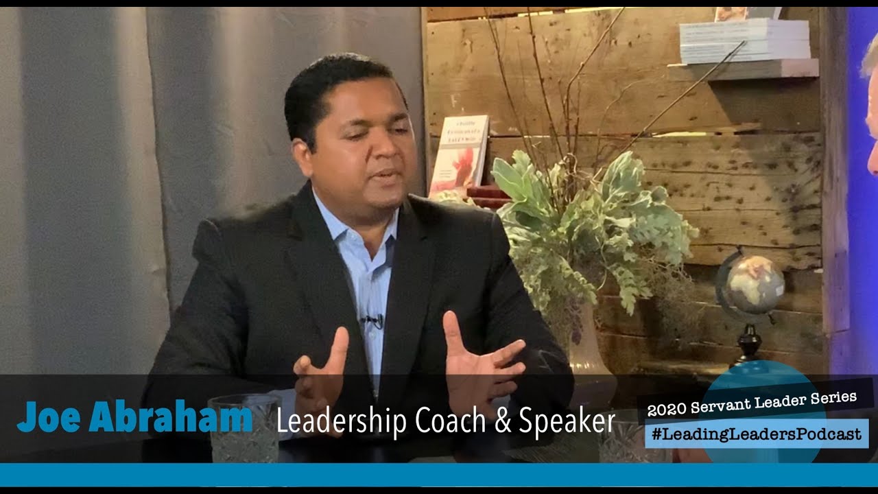 Joe Abraham 2020 Servant Leader Series interview By J Loren Norris ...