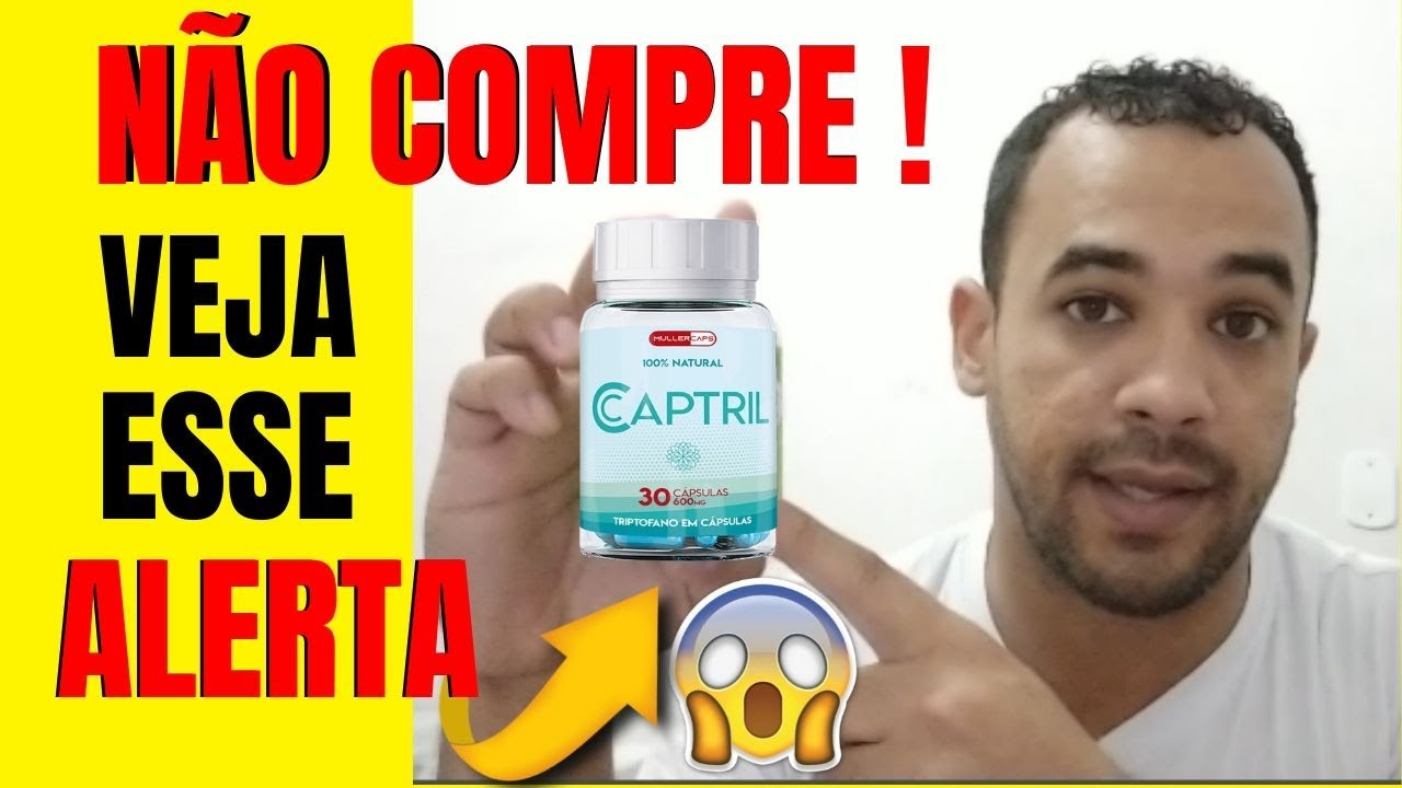 ALERTA! Captril Funciona? Captril é bom? Captril Funciona Mesmo? Vale a ...