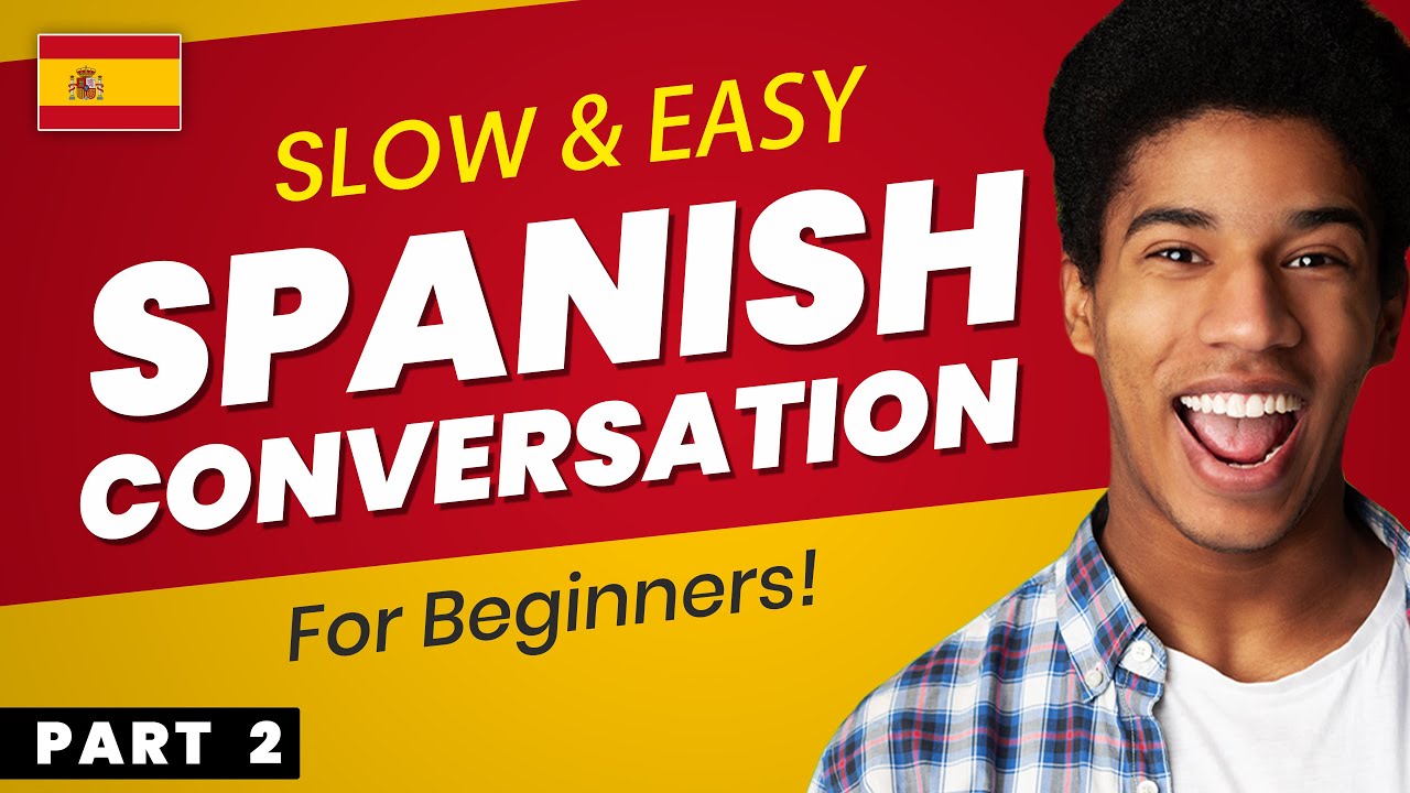 Spanish conversation for beginners [ Part 2 - 4K video ] - YouTube