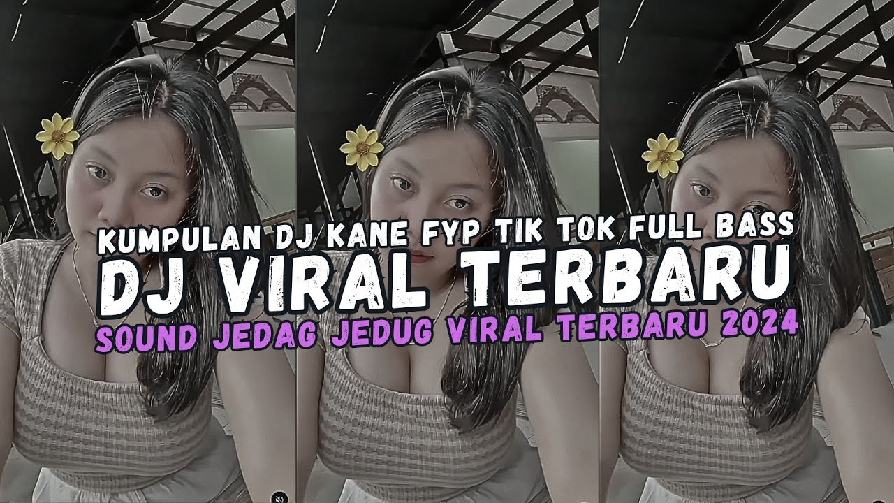 KUMPULAN DJ FYP TIKTOK 2024 SOUND KANE JEDAG JEDUG FULL BASS TERBARU - YouTube
