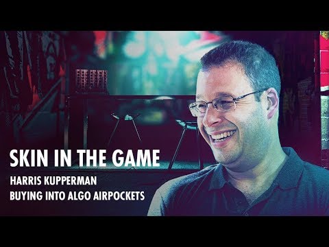 Buying Into Algo Air-Pockets (w/ Harris Kupperman) | Skin in the Game ...