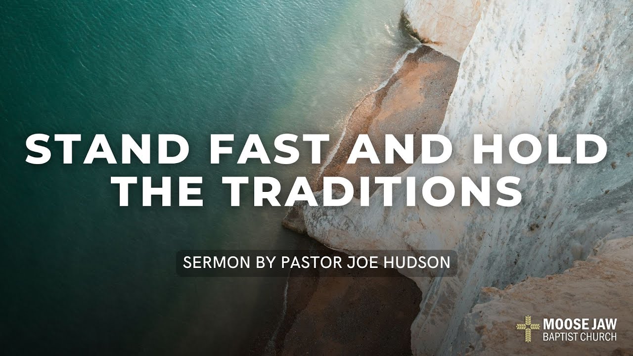 "Stand Fast and Hold the Traditions" Feb 26, 2025 (Mid-Week Sermon ...
