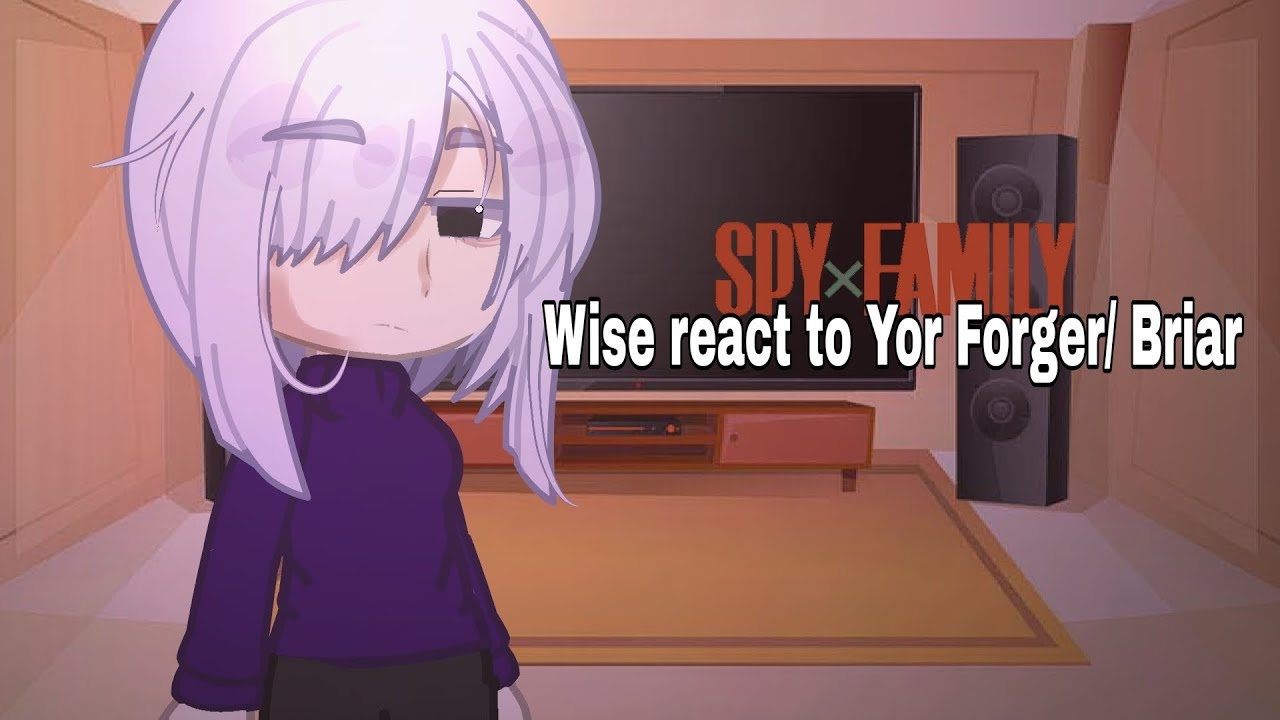 || Wise react to Yor Forger/Briar — SPY X FAMILY || [repost, no ships] - YouTube