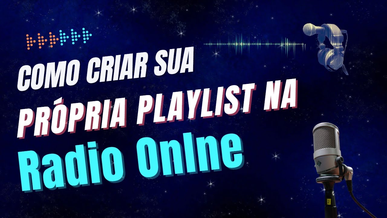 #02 - Passo a passo: Como criar a sua própria playlist na rádio online ...