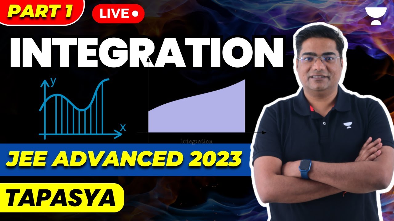 Integration Part 1: JEE Advanced 2023 | JEE Maths | Tapasya Series | Om ...