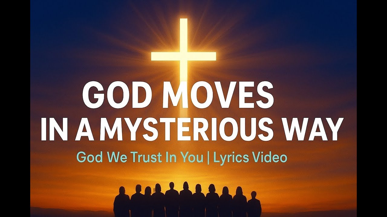 God Moves In A Mysterious Way (God We Trust In You) Relaxing Worship ...