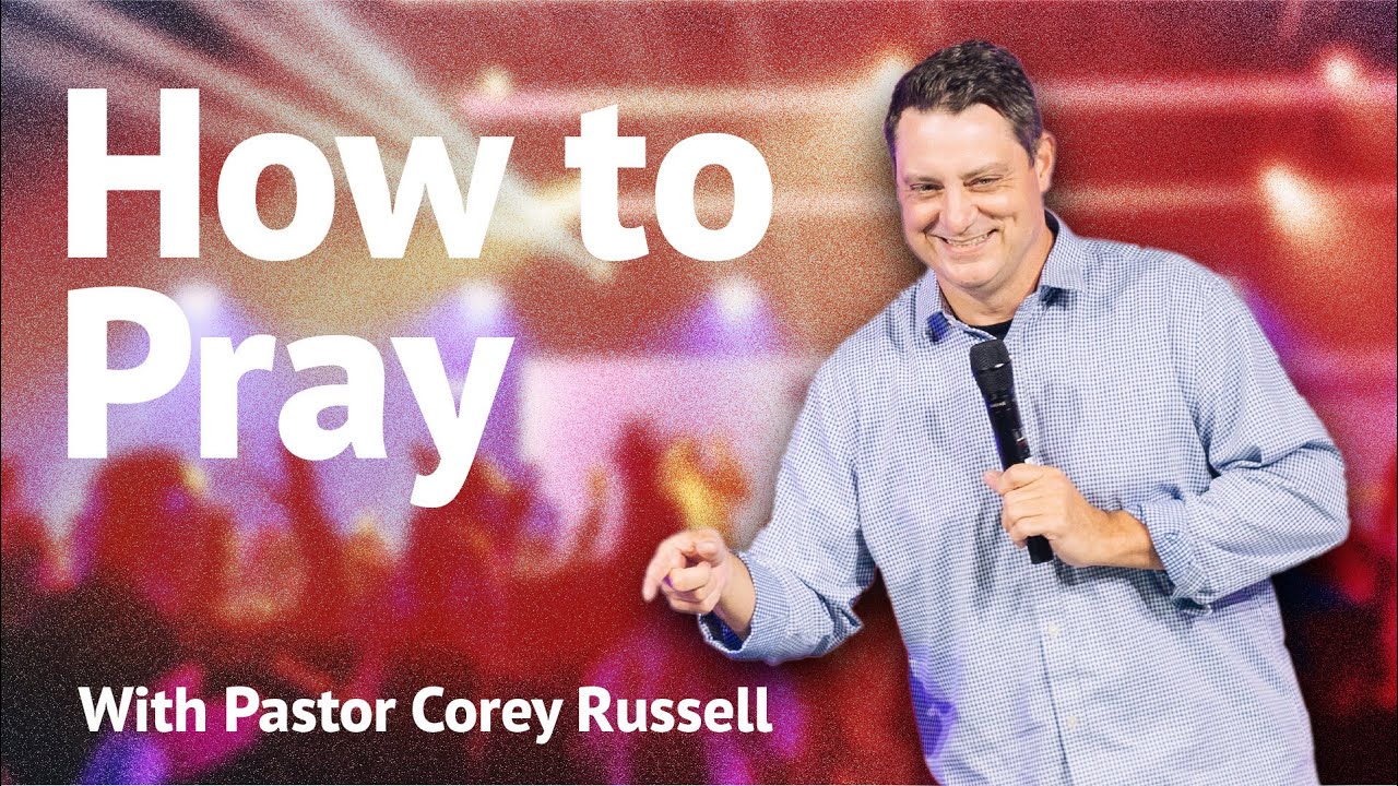 How to Pray | Corey Russell - YouTube