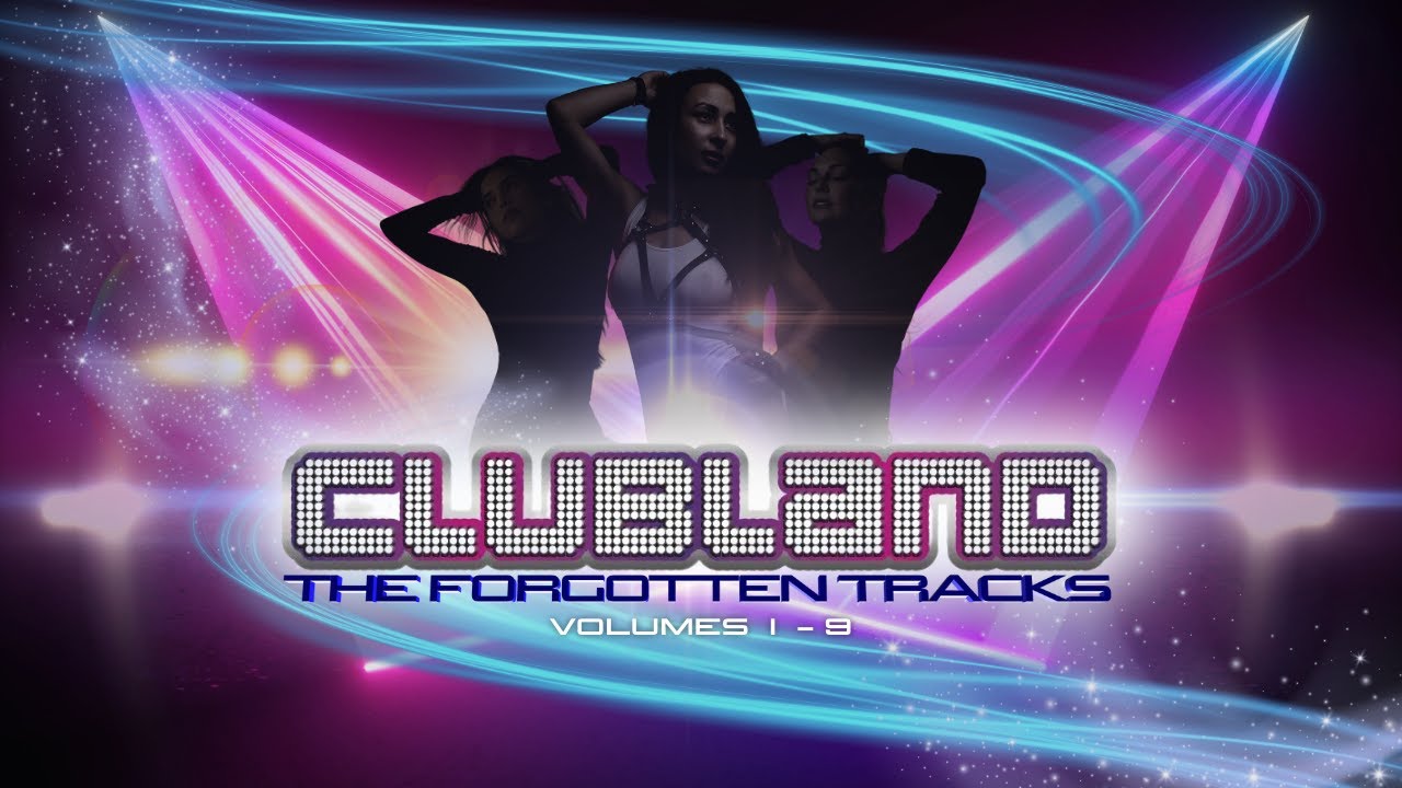 Clubland - The Forgotten Tracks (1-9) - YouTube