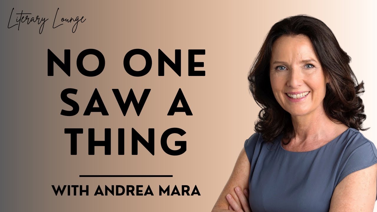 No One Saw A Thing: Andrea Mara’s Secrets to Bestselling Thrillers ...