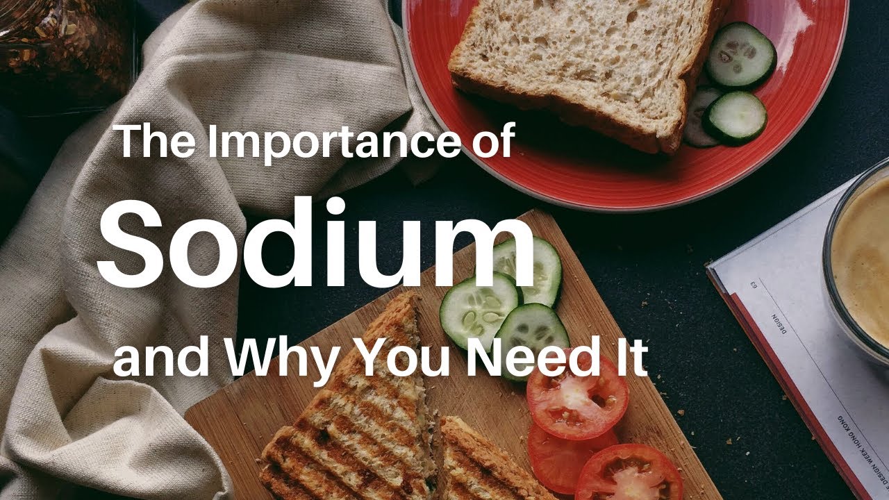 The Importance of Sodium and Why You Need It - YouTube