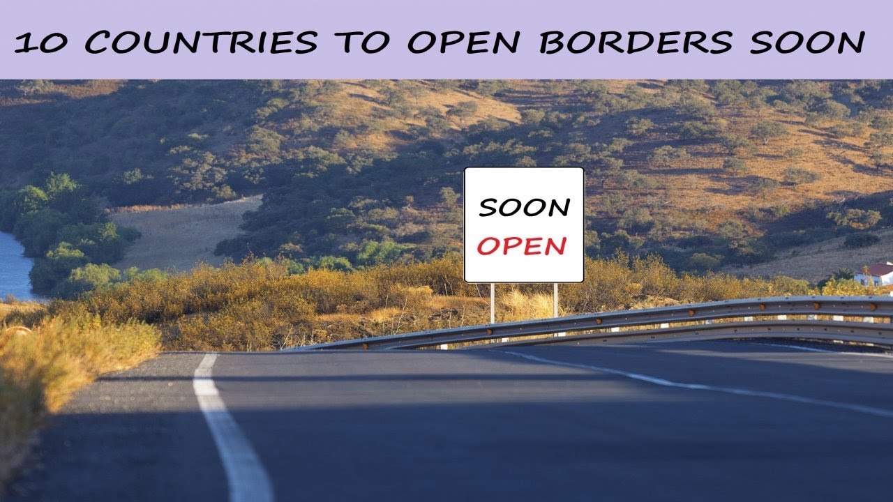 Top 10 Countries To Open Border Very Soon - YouTube