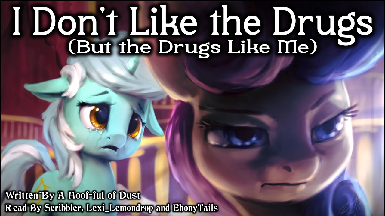 Pony Tales [MLP Fanfic] 'I Don't Like the Drugs But the Drugs Like Me ...