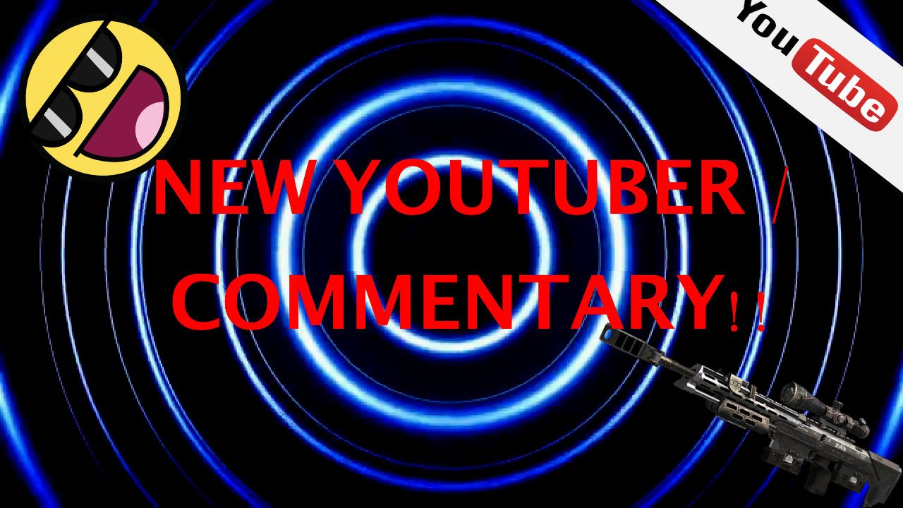 New Youtuber/Commentary!! - YouTube