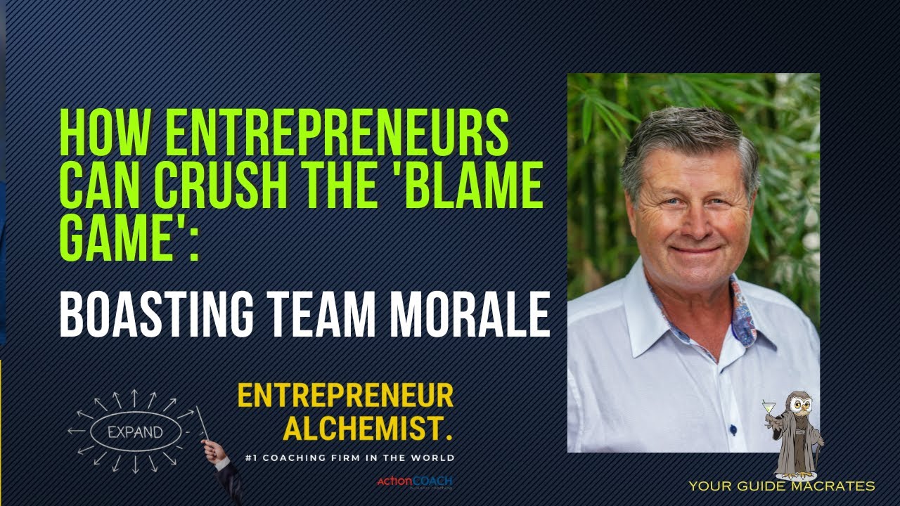 "Boosting Team Morale: How Entrepreneurs Can Crush the 'Blame Game' and ...