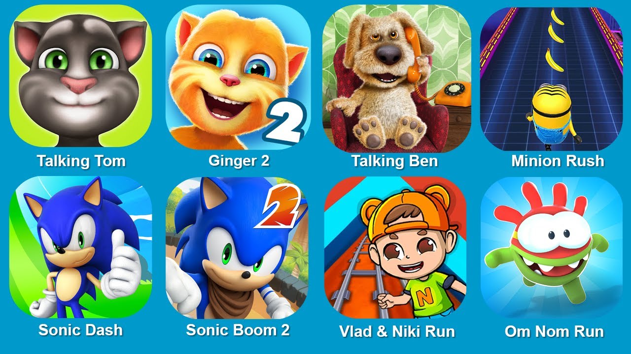 Talking Tom, Ginger 2, Talking Ben, Minion Rush, Sonic Dash, Sonic Boom ...