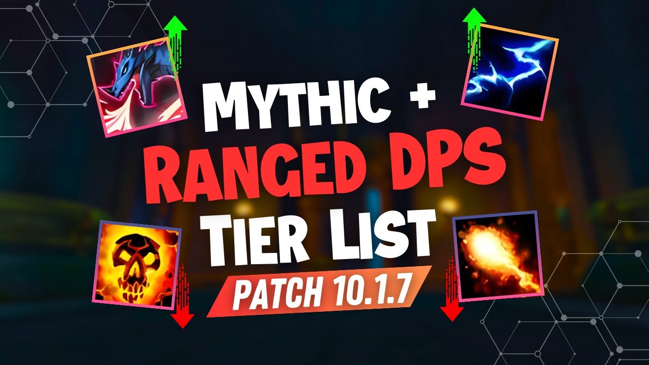 RANGED DPS Mythic + TIER LIST for Patch 10.1.7 | Wow Dragonflight - YouTube