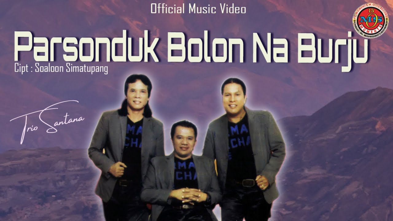 Trio Santana - Parsonduk Bolon Na Burju ( Official Music Video ) - YouTube