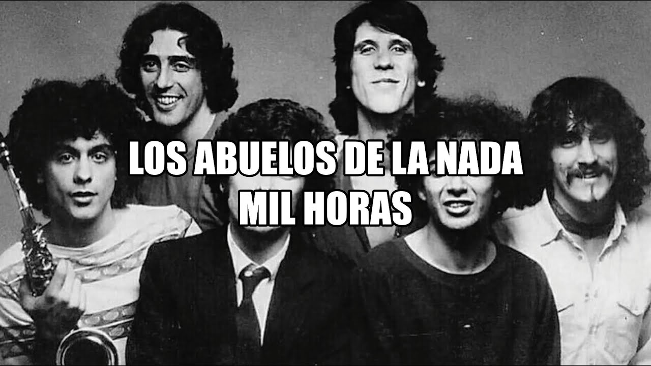 Los Abuelos de la Nada- Mil Horas// Letra - YouTube