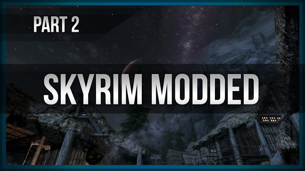 Let's Play: Skyrim (Modded) - Part 2 - Skyrim 2K Textures - YouTube