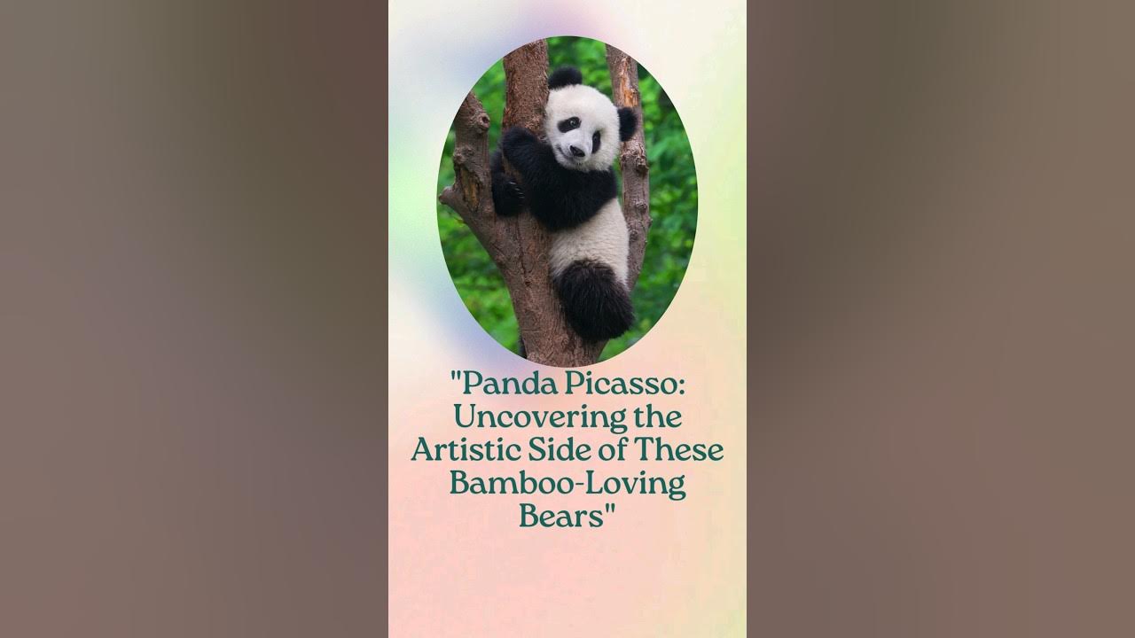 👉Panda Picasso: Uncovering the Artistic Side of These Bamboo-Loving ...