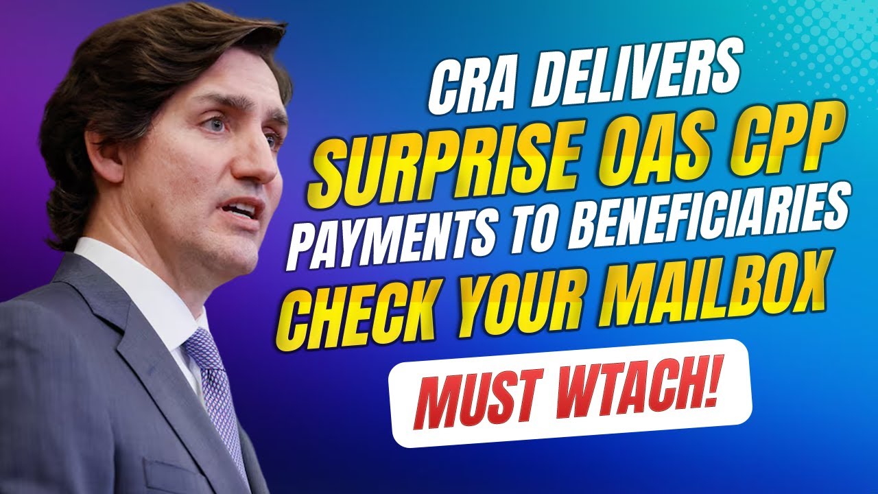 🎉 CRA Delivers Surprise OAS CPP Payments to Beneficiaries – Check Your ...