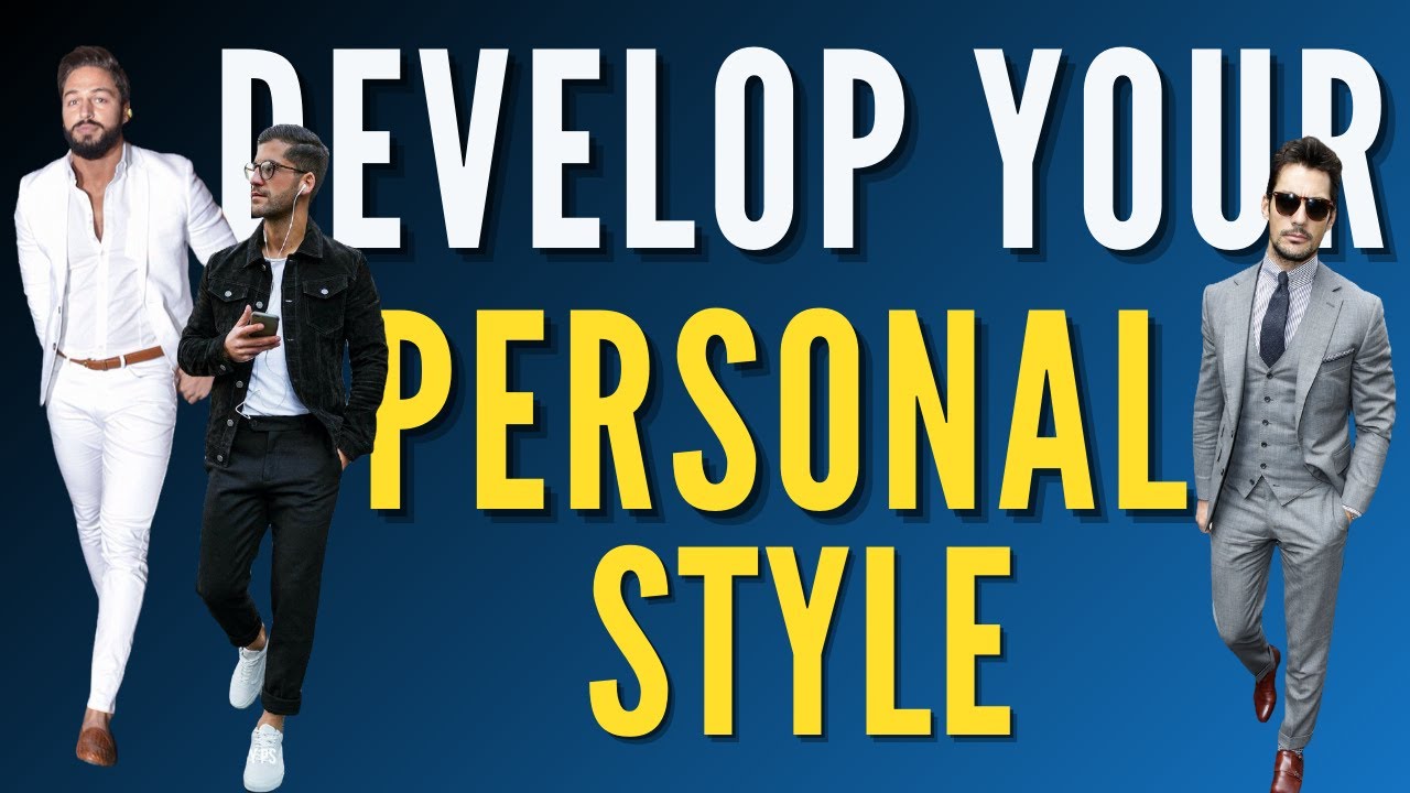 How to develop your PERSONAL STYLE? FOR MEN - YouTube