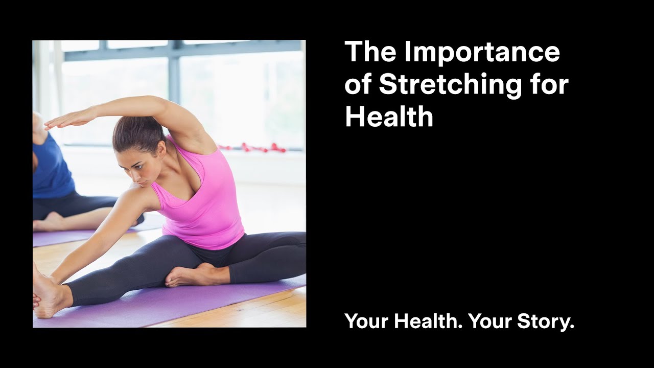 The Importance of Stretching for Health - YouTube