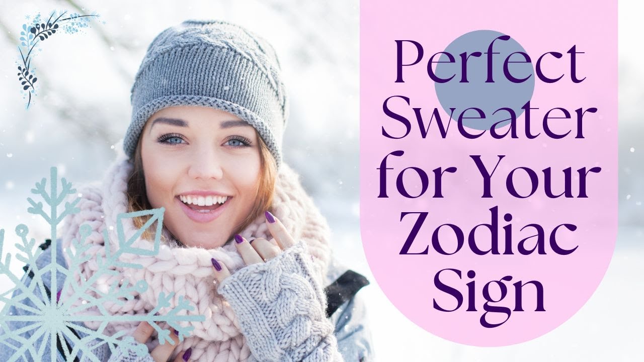 Perfect Sweater For Your Zodiac Sign - YouTube