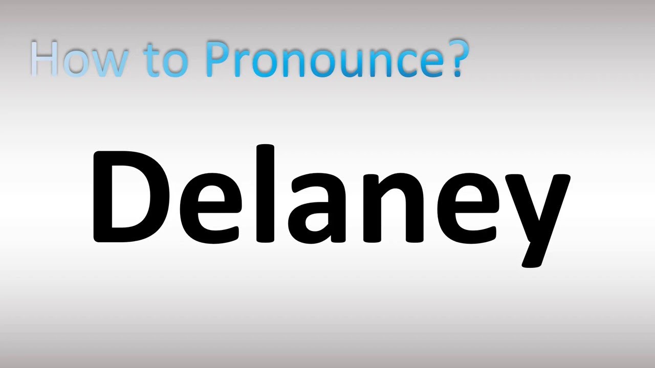 How to Pronounce Delaney - YouTube