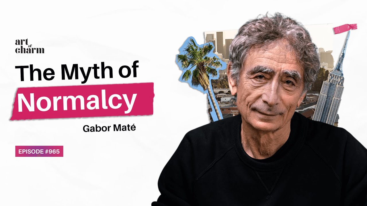 The Myth Of Normal & The Trauma We Acquire | Gabor Maté | The Art of ...