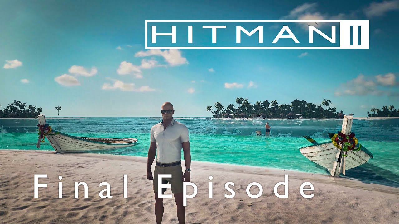Maldives without relax ohh - HITMAN 2 - Walkthrough Gameplay Final ...