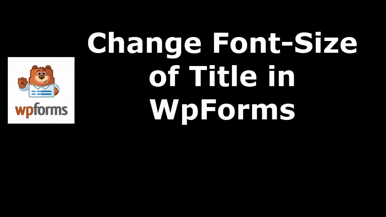 Easiest Method To Set Title Font Size In WpForms YouTube Easiest Method To Set Title Font Size In WpForms YouTube