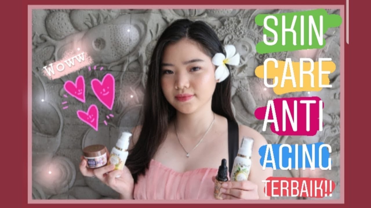 Skin Care Anti Aging Alami yang Lagi Happening Banget! - YouTube
