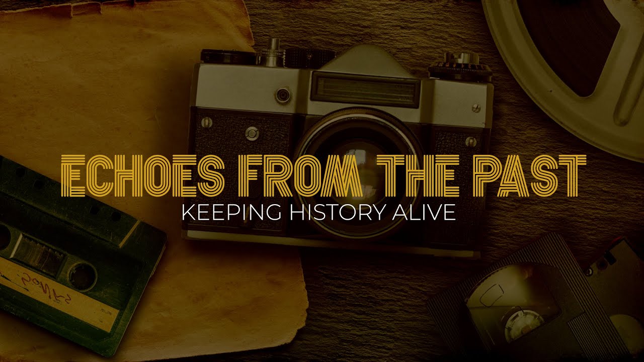 Echoes from the past: Keeping history alive. - YouTube