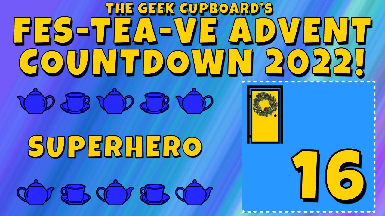 Day 16 - Superhero - The Geek Cupboard's Fes-tea-ve Advent Countdown ...
