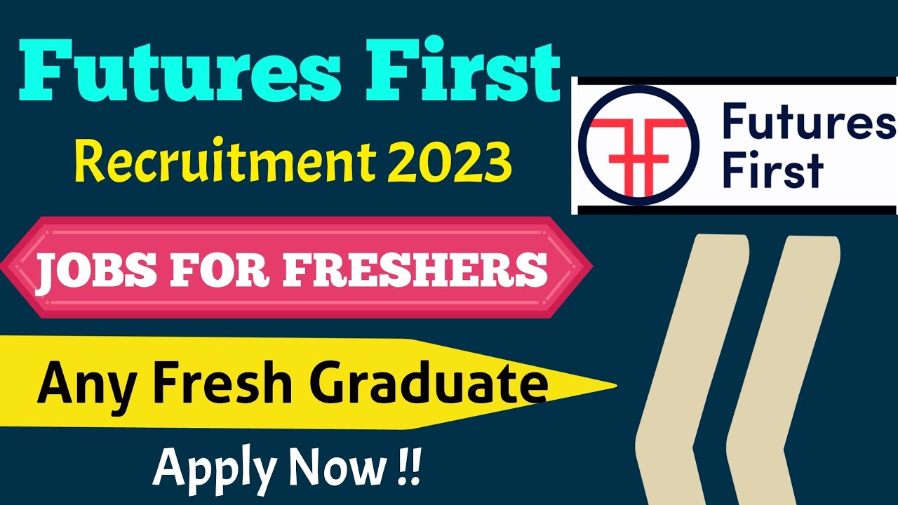 Futures First Recruitment | Freshers Latest Hiring | Freshers Jobs 2023 ...
