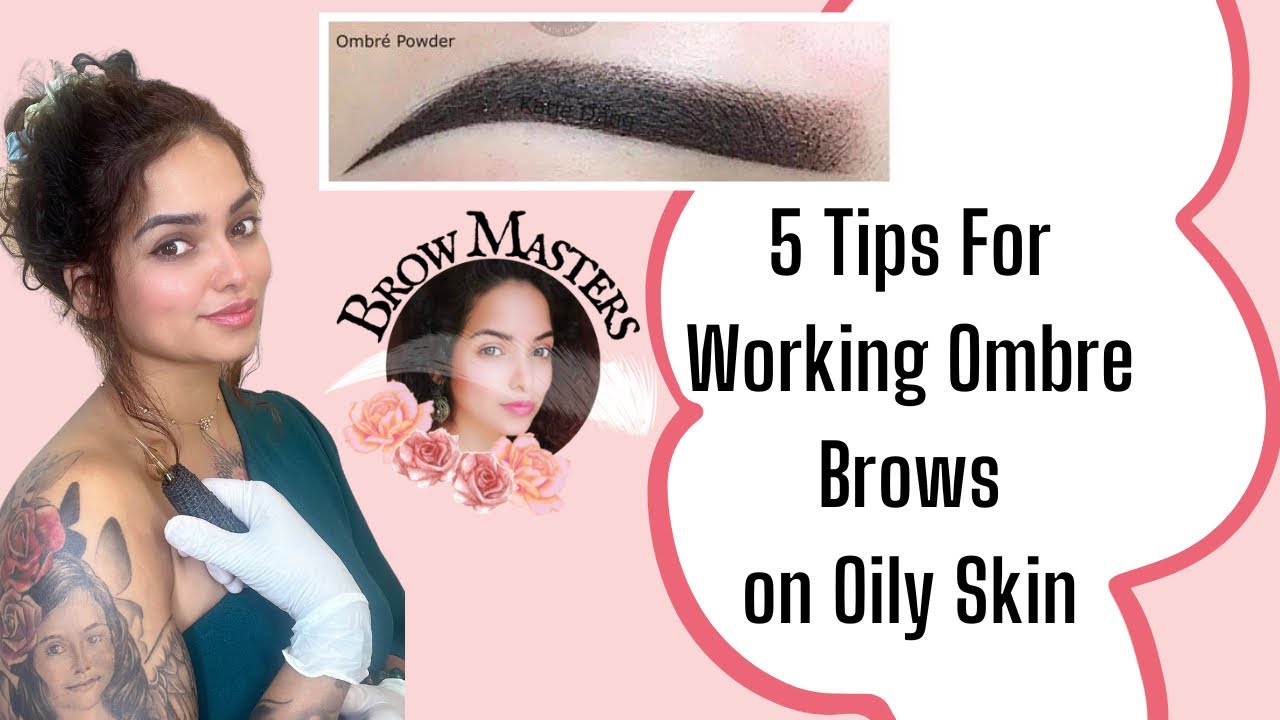 5 Tips for Ombre Brows on Oily Skin for PMU artists #browmastertraining ...