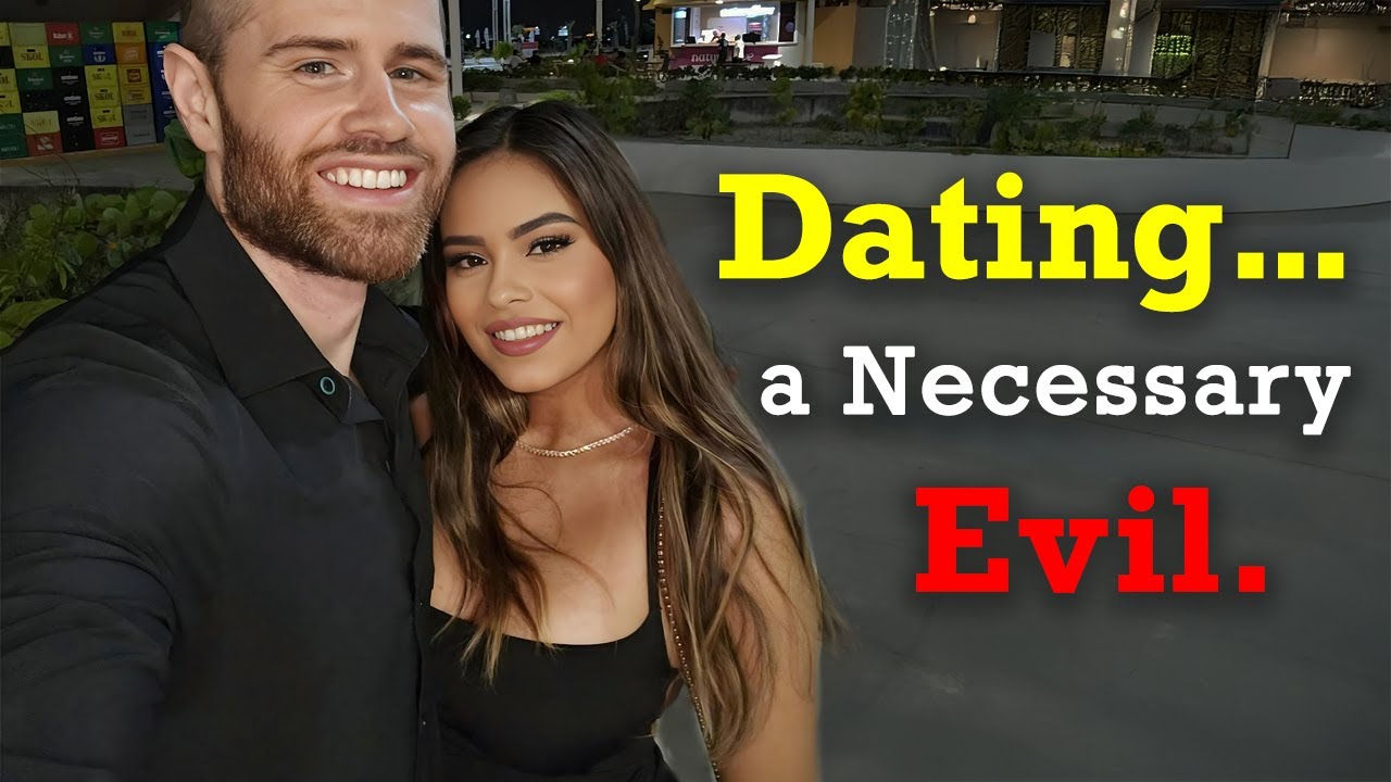 Modern Dating is a Necessary Evil. - YouTube