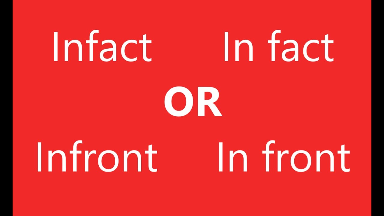 Which Is Correct INFACT Or IN FACT Correct Spelling Of In Fact Which Is Correct INFACT Or IN FACT Correct Spelling Of In Fact