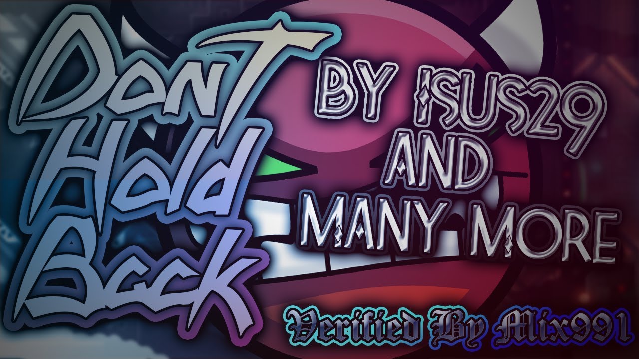 Geometry Dash 2.11- Don't Hold Back by Isus 29 and others (VERIFIED BY ...