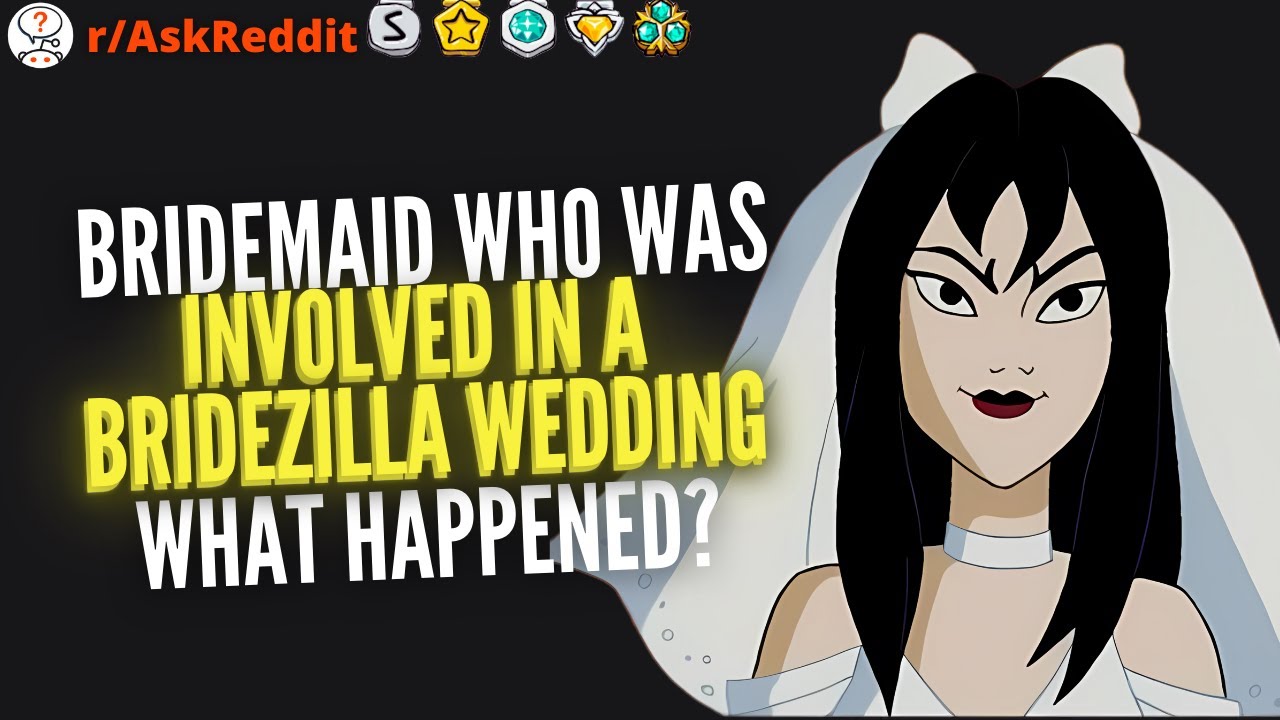 Bridemaid who was involved in a bridezilla wedding, what happened ...