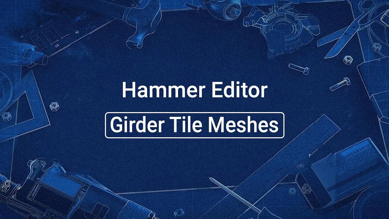 Source 2 101 - Hammer Crash Course #24 : Girder Tile Meshes (tutorial) - YouTube