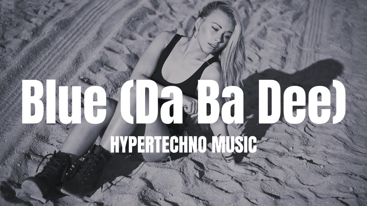 Eiffel 65 - Blue (Da Ba Dee) (Ville. Hypertechno Music) - YouTube