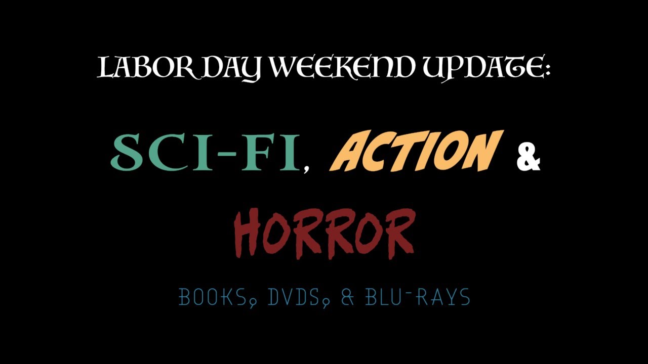 Media Update: Sci-Fi, Action & Horror: Labor Day Weekend - YouTube