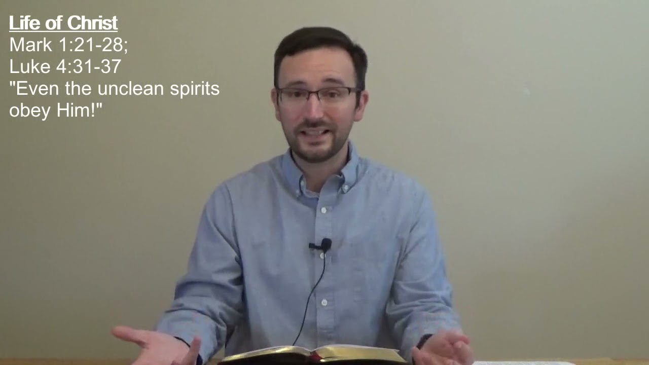 Life of Christ | Study 34 | Mark 1:21-28; Luke 4:31-37 - Mark 1:21-28 ...
