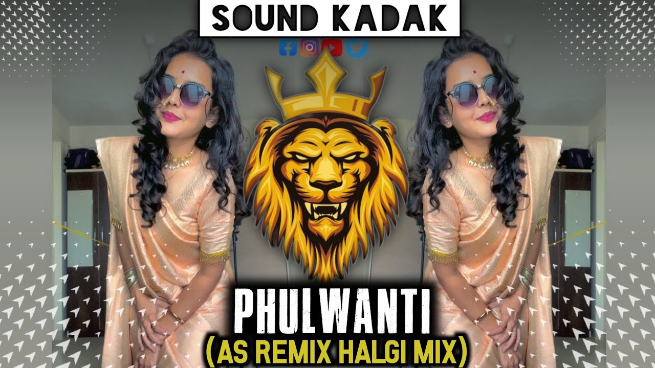 Phulwanti Halgi Mix (As Remix) Instagram Trending Song | Sound Kadak ...