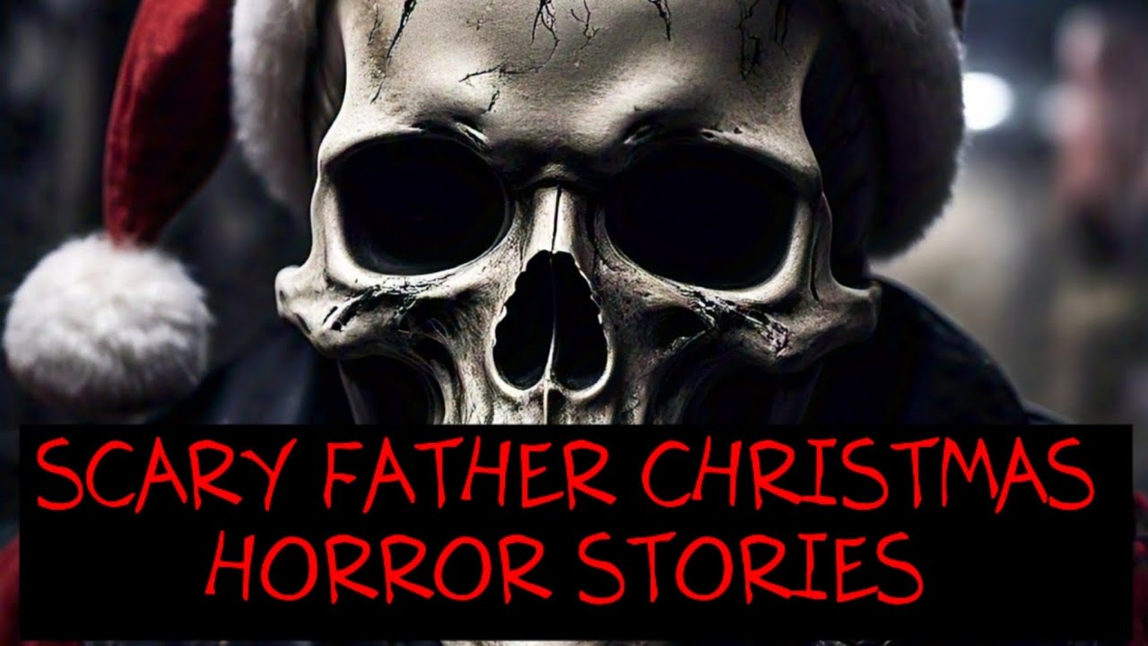 Scary Father Christmas Horror Stories Pt. 2 - YouTube